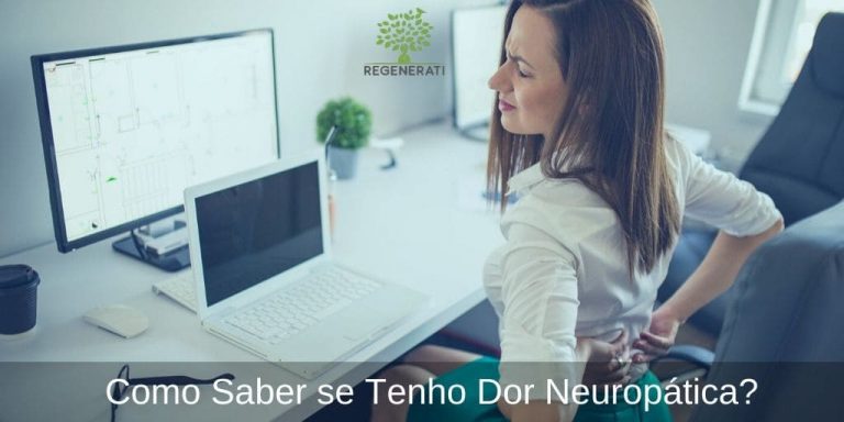 Dor Neuropática Como Saber se Tenho? | Clinica Regenerati